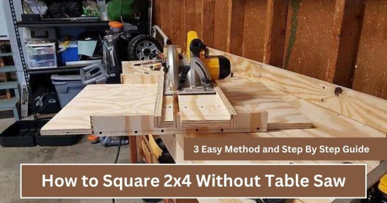 How To Square 2x4 Without Table Saw: (3 Effective Methods)